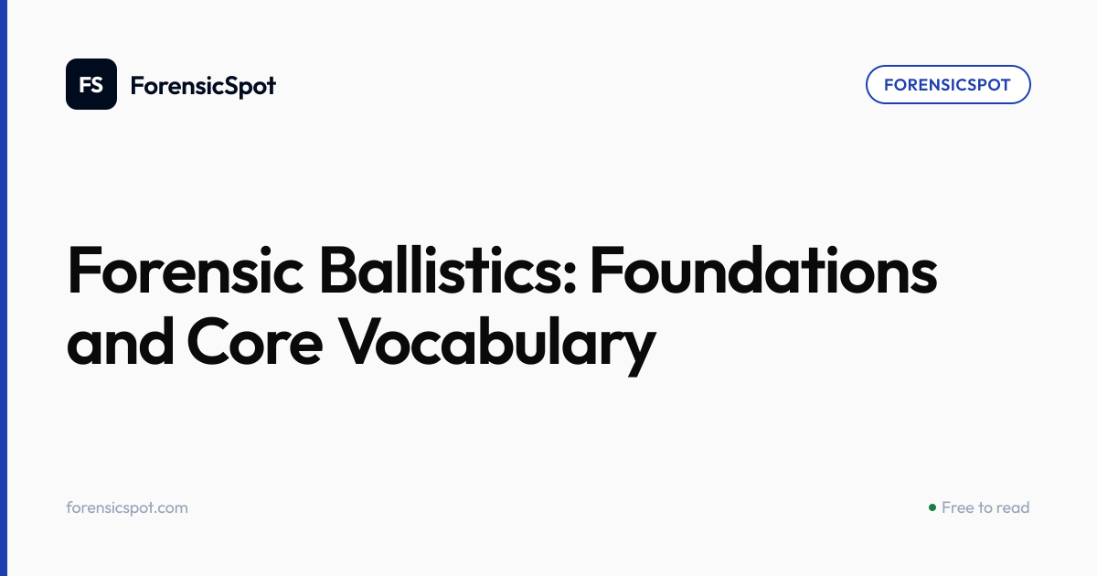 Forensic Ballistics: Foundations and Core Vocabulary | ForensicSpot